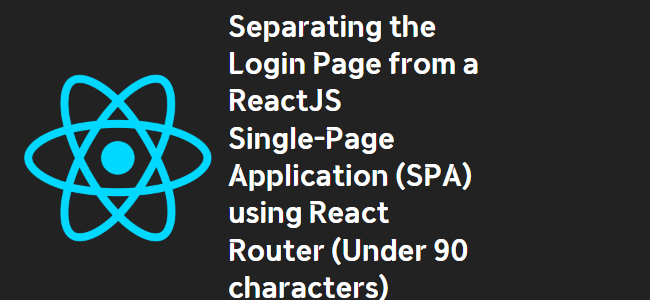 Separating The Login Page From A Reactjs Single Page Application Spa Using React Router Under